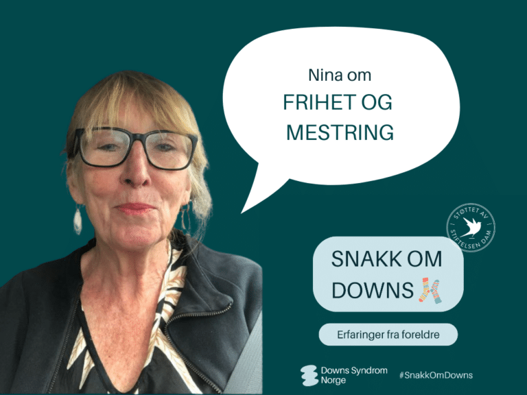 Nina om frihet og mestring – Downs Syndrom Norge